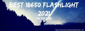 Best 18650 Flashlight – Top 9 Picks & Buying Guide 2021 | BTFT