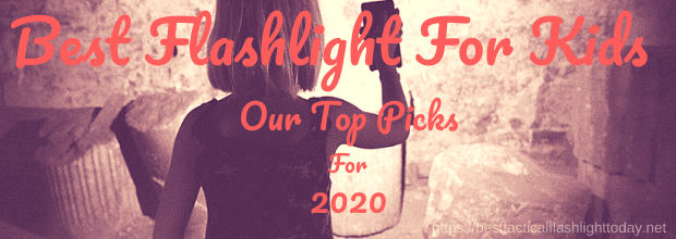 Best Flashlights for Kids: Our Top 8 Picks for 2020 | BTFT